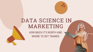 Data Science in Marketing – What It Is & Where to Start