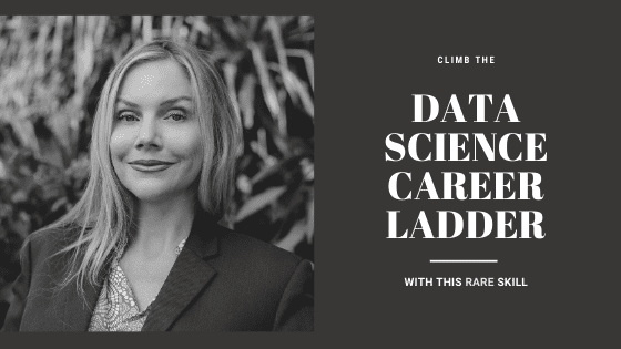Data Science Career Ladder - Climb It Faster With This Rare Skill