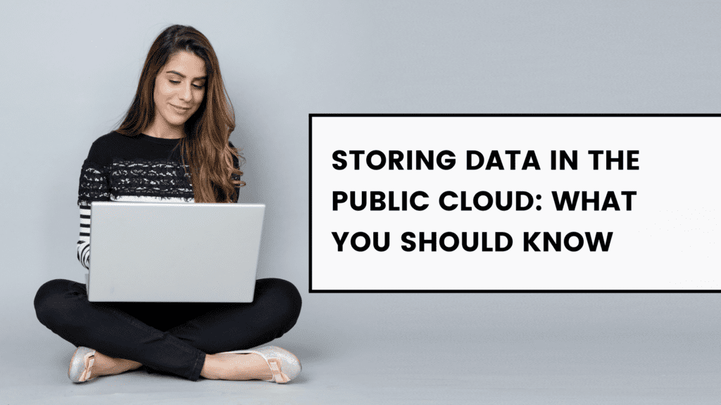 Storing Data in the Public Cloud: What You Should Know