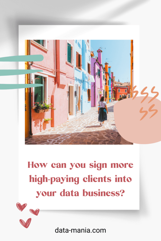 How to Sign High-Paying Clients as a Data Entrepreneur