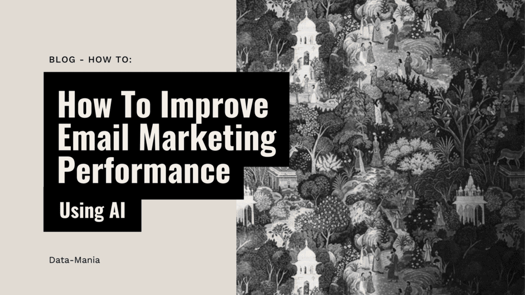 How To Improve Email Marketing Performance Using AI | Data-Mania, LLC